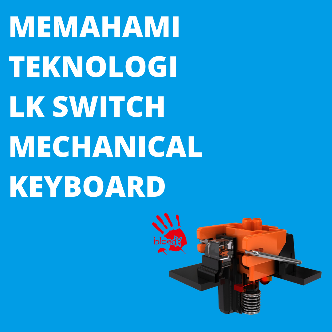 MEMAHAMI TEKNOLOGI LK SWITCH MECHANICAL KEYBOARD
